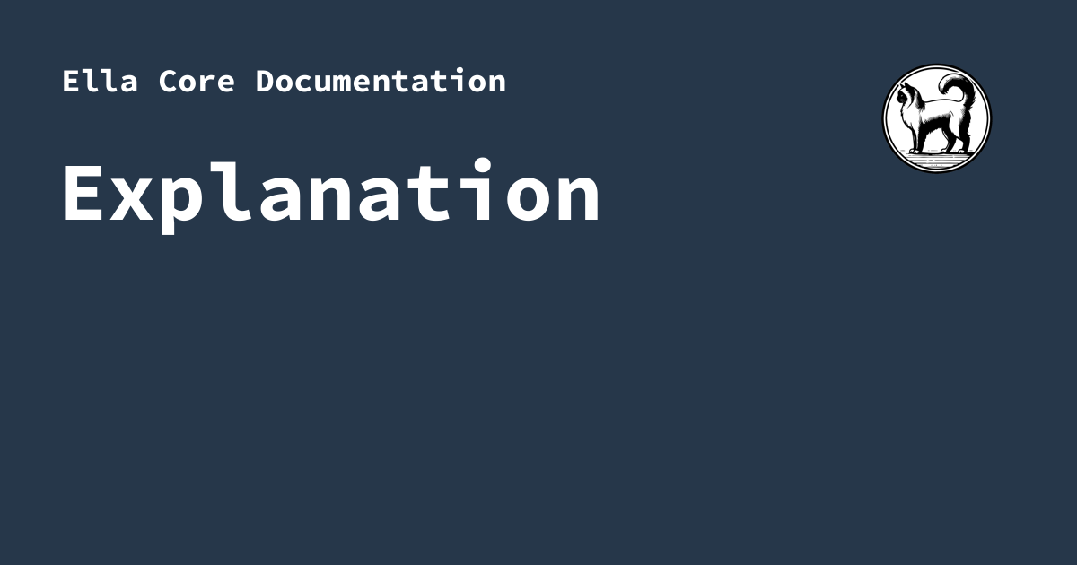 Explanation - Ella Core Documentation