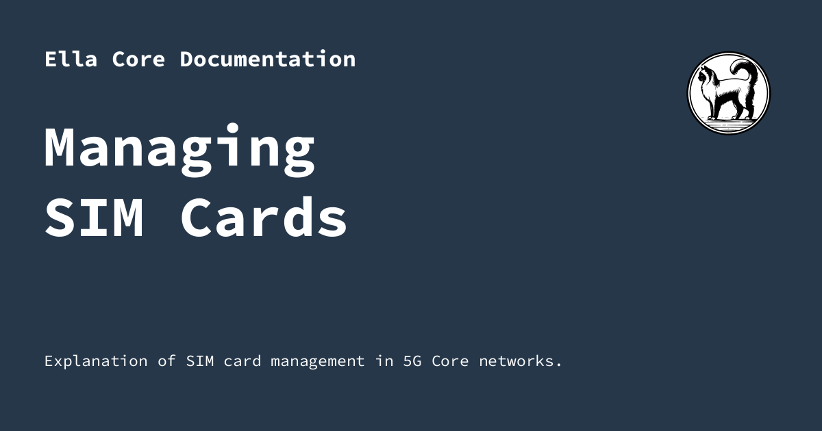 Managing SIM Cards - Ella Core Documentation