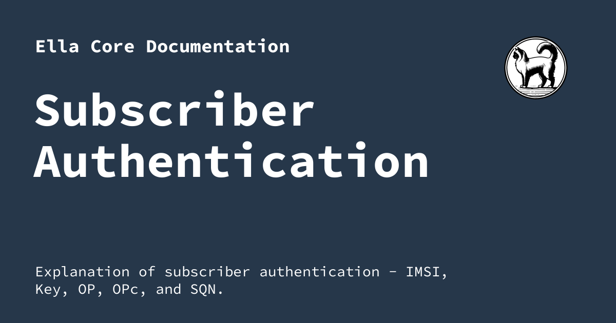 Subscriber Authentication - Ella Core Documentation Subscriber Authentication - Ella Core Documentation